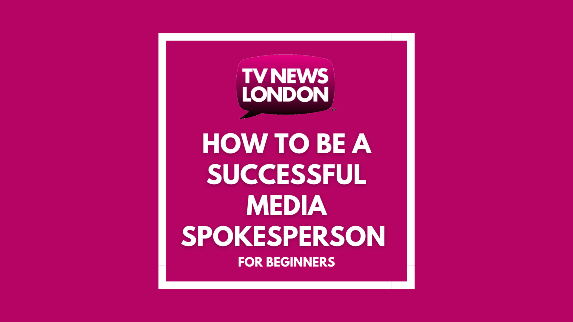 How to be a Successful Media Spokesperson | for Beginners