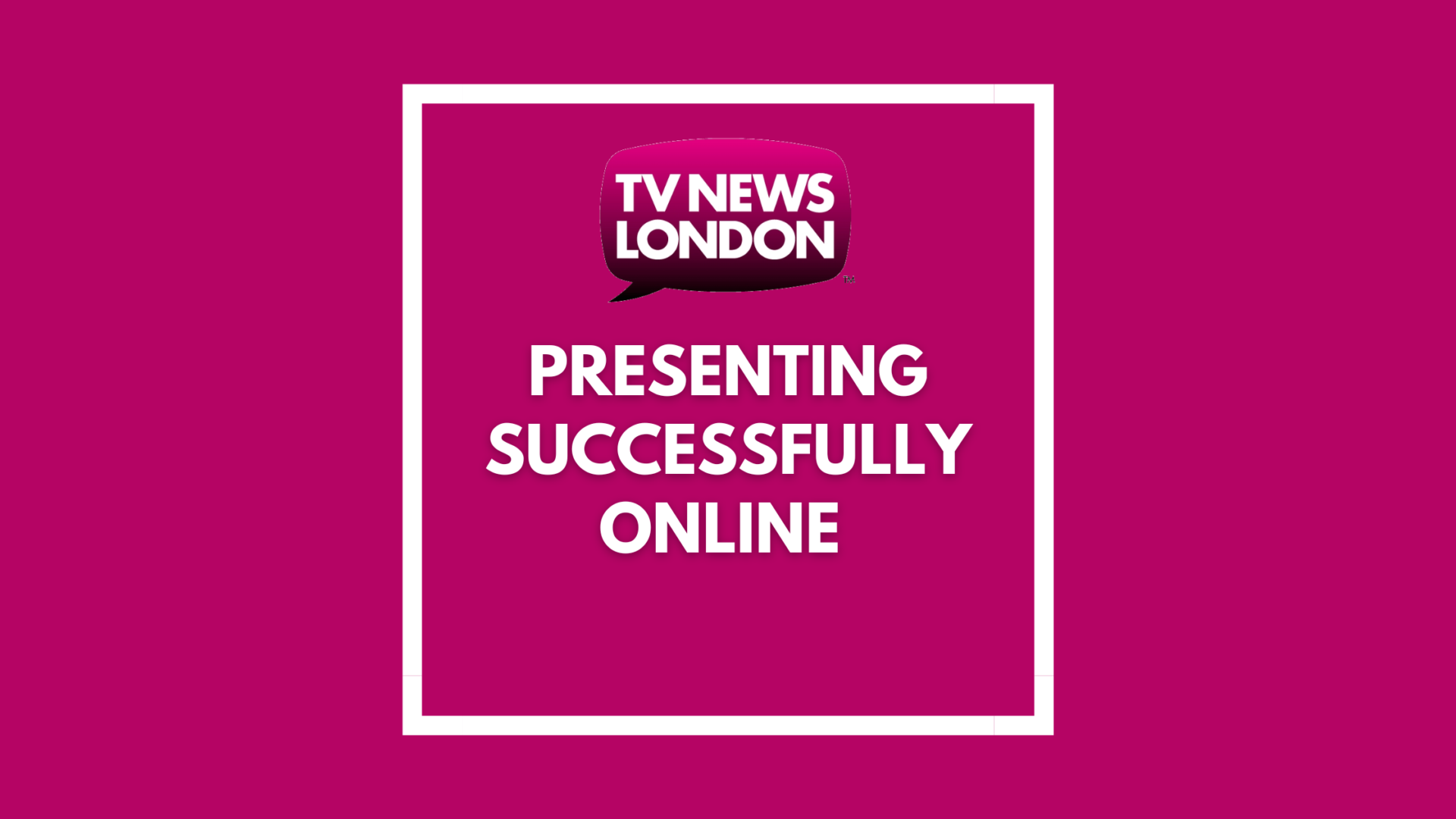 Present successfully online